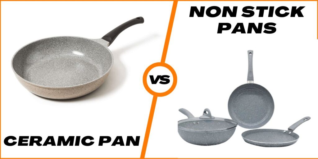 Ceramic Vs Non Stick Pans: What Works Best?